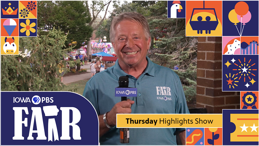 Fair 2023 – Thursday, August 17 | Iowa PBS